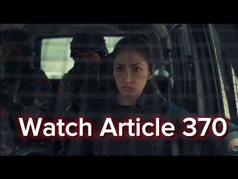 Watch Article 370| Article 370 Download|How to Watch Article 370 Hd Movies