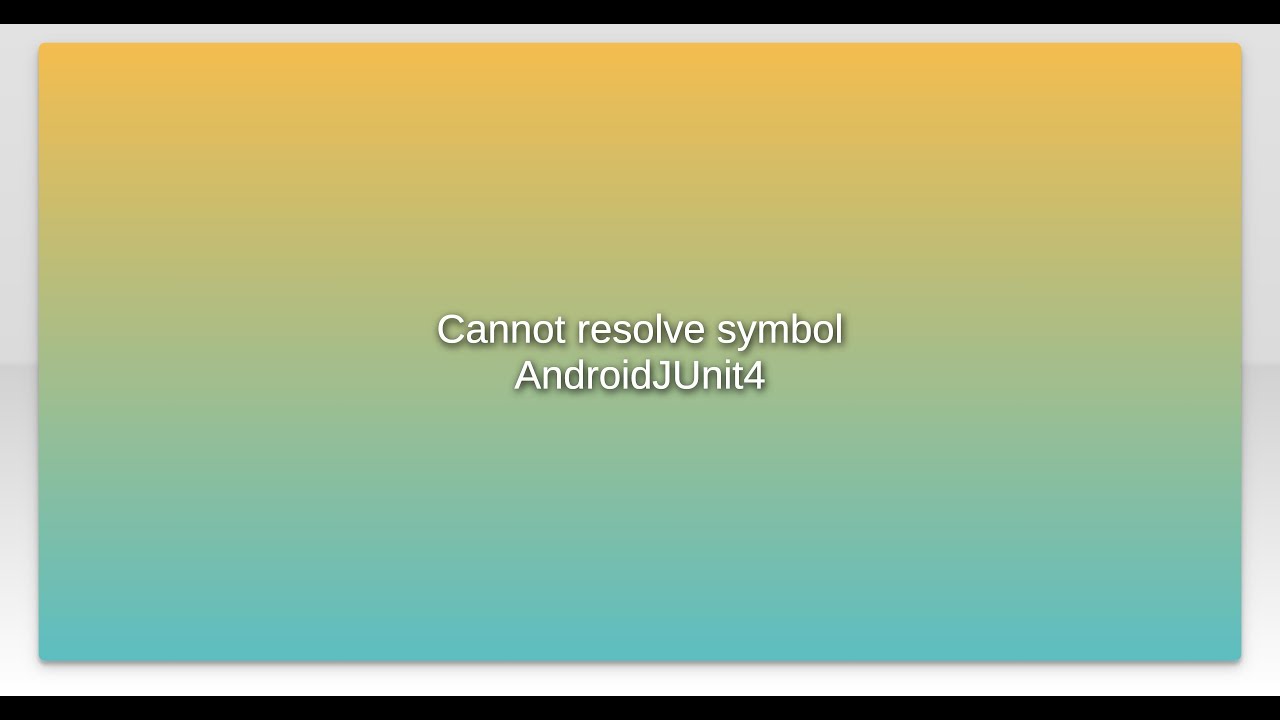 Cannot resolve symbol AndroidJUnit4