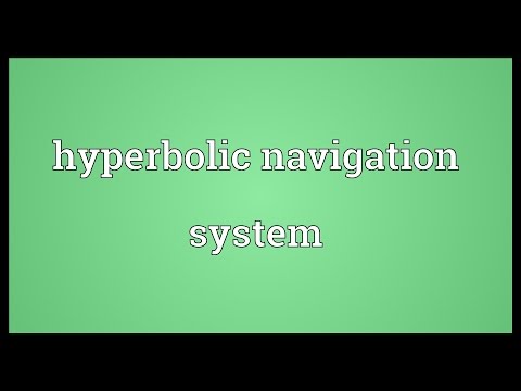 Hyperbolic navigation system Meaning