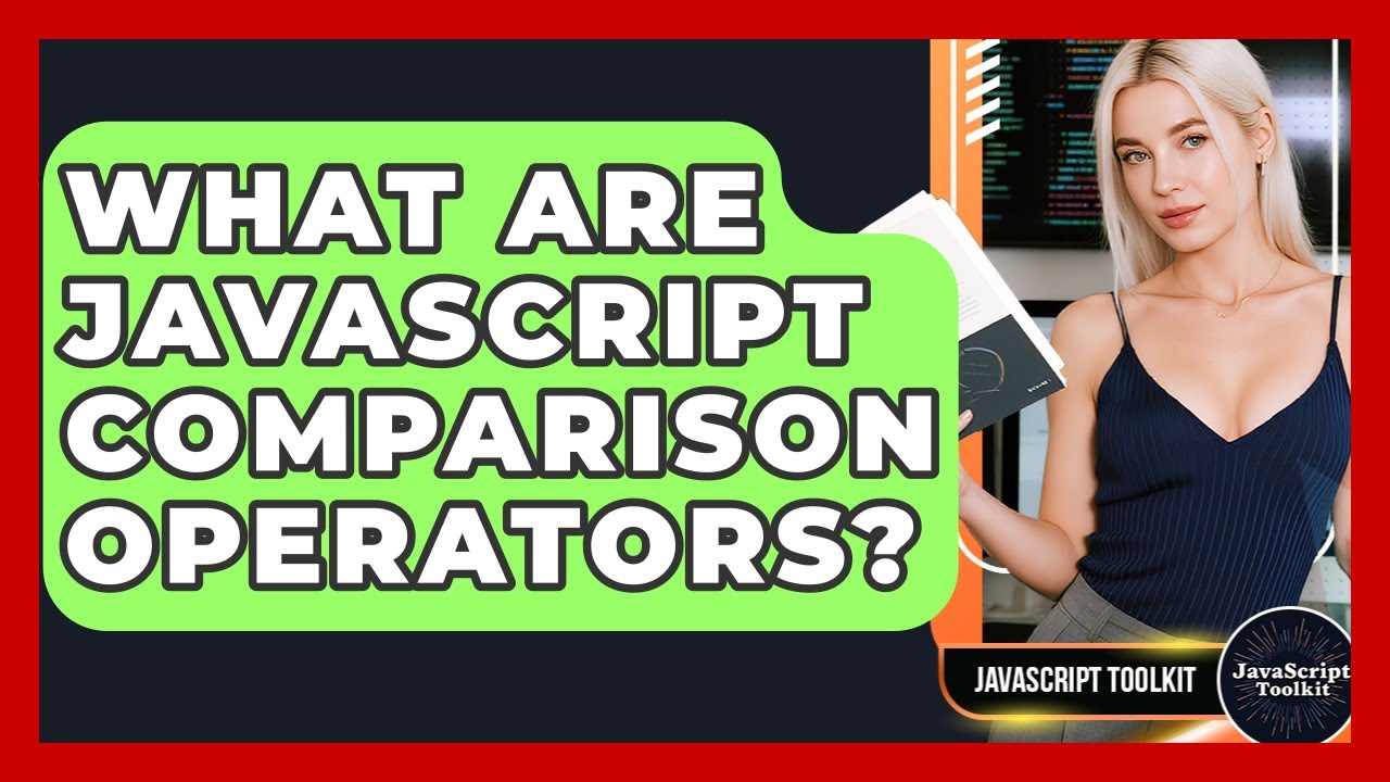 What Are JavaScript Comparison Operators? - JavaScript Toolkit