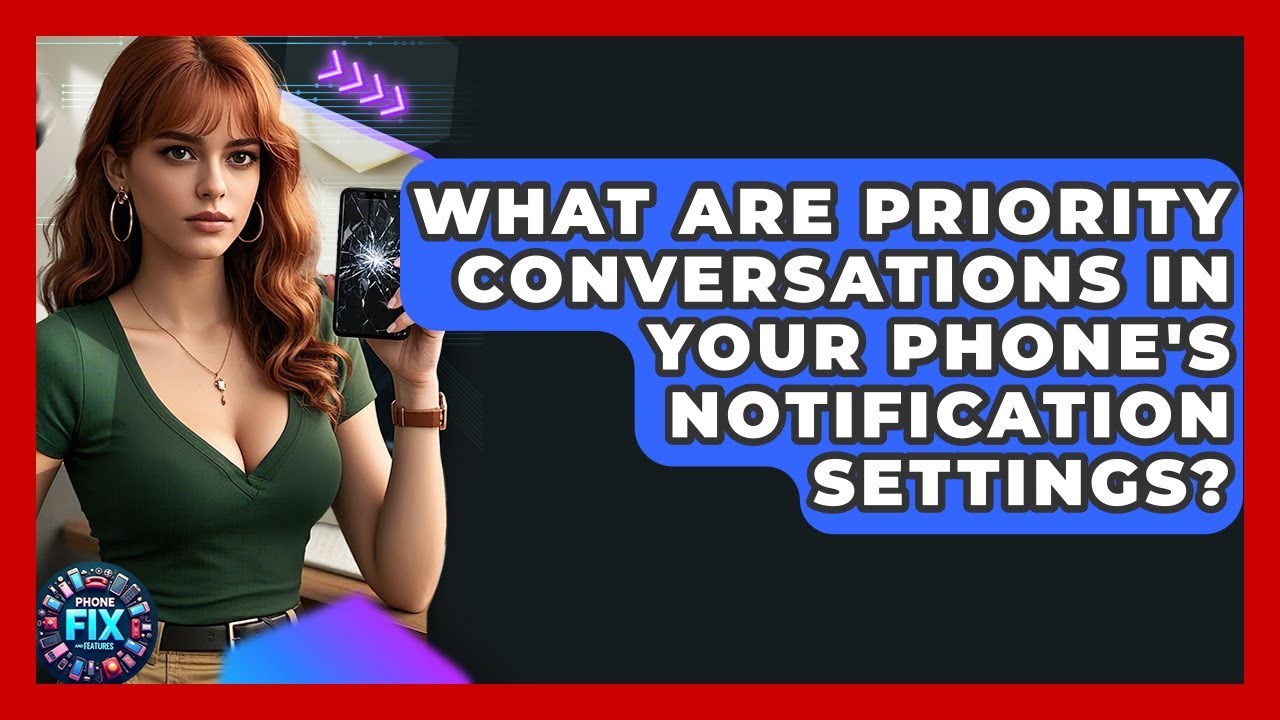 What Are Priority Conversations In Your Phone's Notification Settings? - Phone Fix and Features