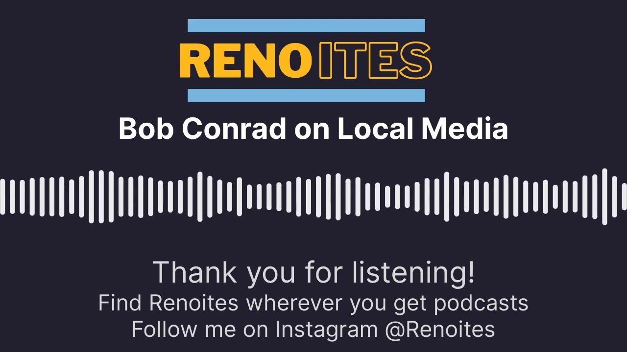Bob Conrad on Local Media - Renoites Podcast 3/9/21