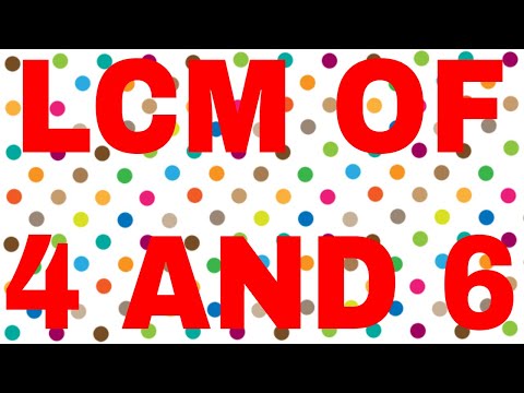 LCM OF 4 AND 6