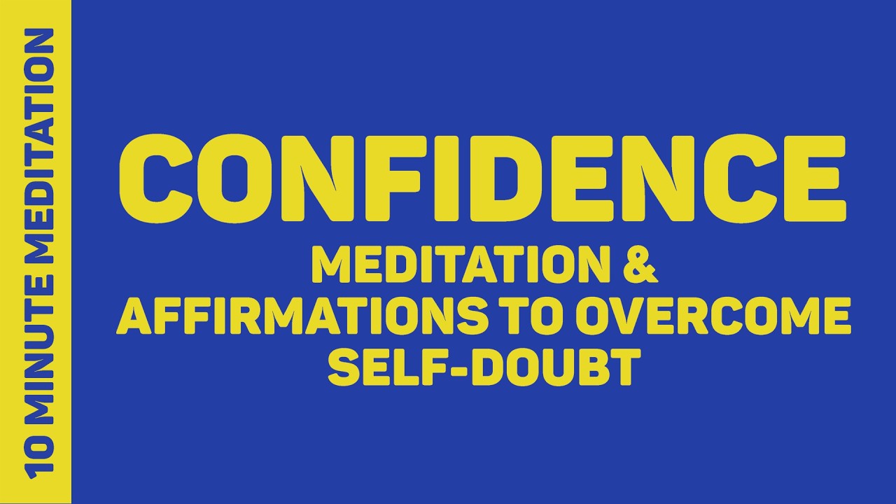 Overcome Self Doubt - Build Confidence Meditation