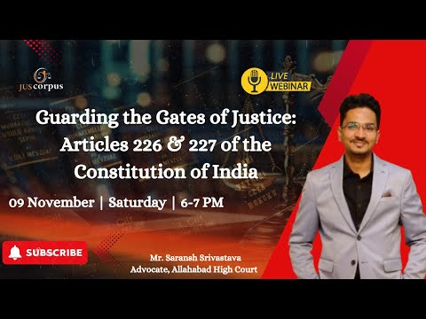 Guarding the gates of Justice: Article 226 & 227 of the Constitution ft. Mr. Saransh Srivastava
