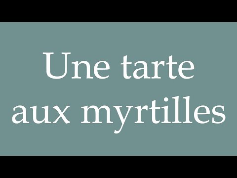 How to Pronounce ''Une tarte aux myrtilles'' (A blueberry tart) Correctly in French