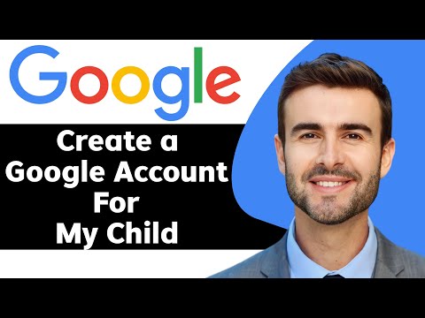 How to Create a Google Account for my Child in 2025