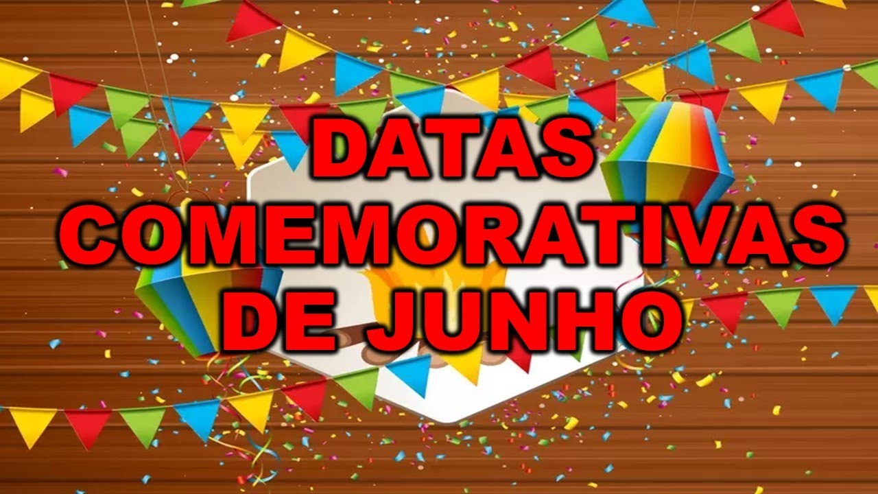 DATAS COMEMORATIVAS DE JUNHO - ATIVIDADES EDUCATIVAS