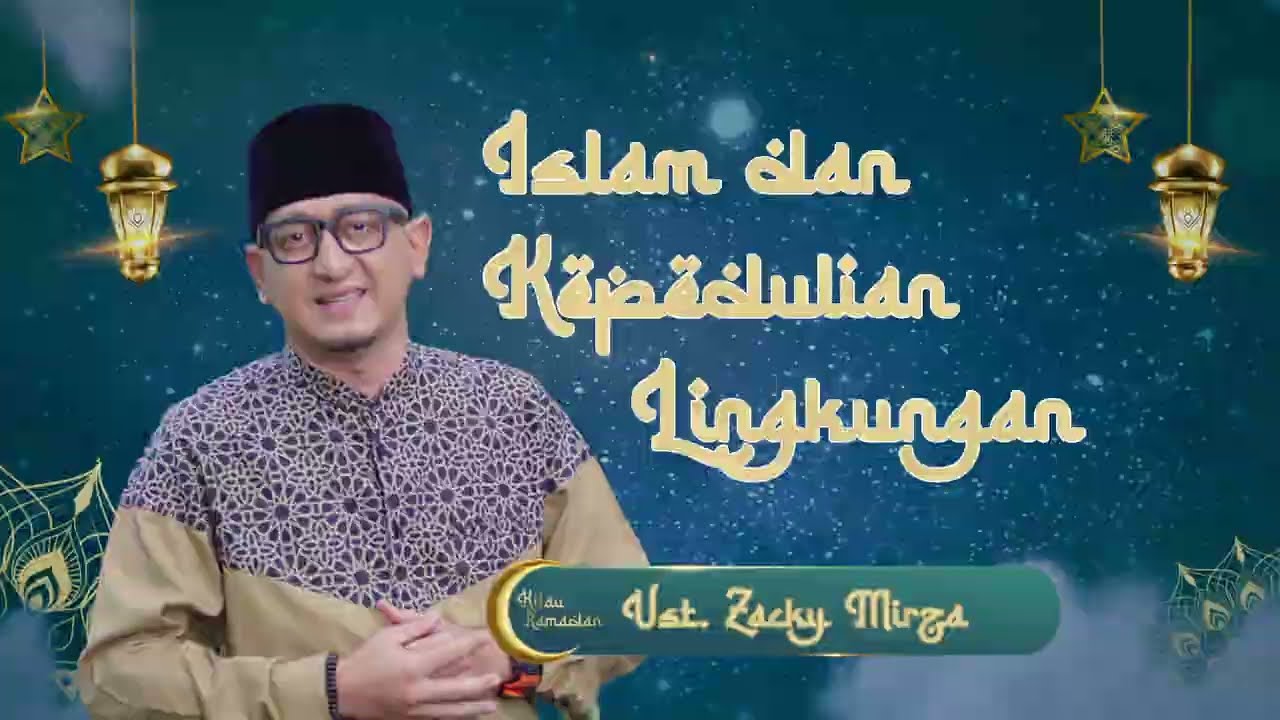 Kilau Ramadan Ep 9 : Islam Dan Kepedulian Lingkungan