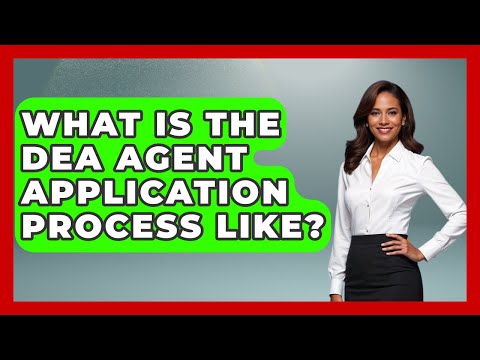 What Is The DEA Agent Application Process Like? - Law Enforcement Insider
