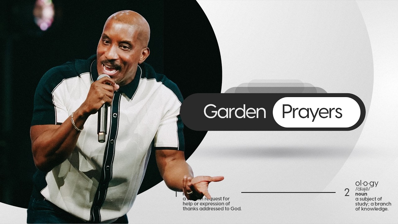 Garden Prayers // Prayer - ology Part. 5 // Dr. Dharius Daniels