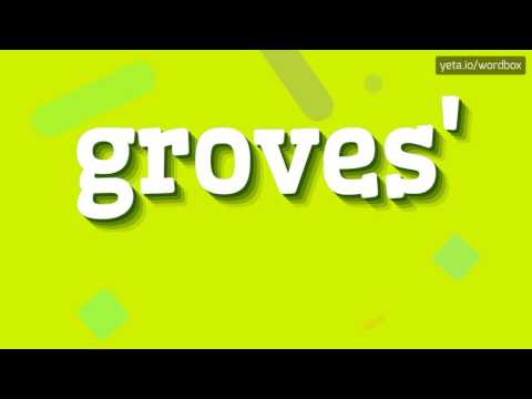 GROVES' - HOW TO PRONOUNCE IT!?