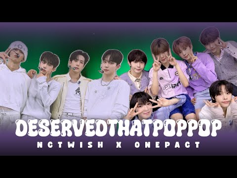 DeservedThatPopPop (NCT Wish X OnePact Mashup) | myungsOOp