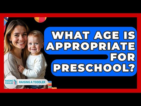 What Age Is Appropriate For Preschool? - Raising A Toddler