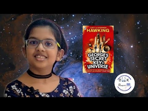 George's secret key to the universe- Stephen Hawking and Lucy Hawking Book Report