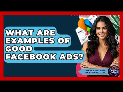 What Are Examples Of Good Facebook Ads? - Marketing and Advertising Guru