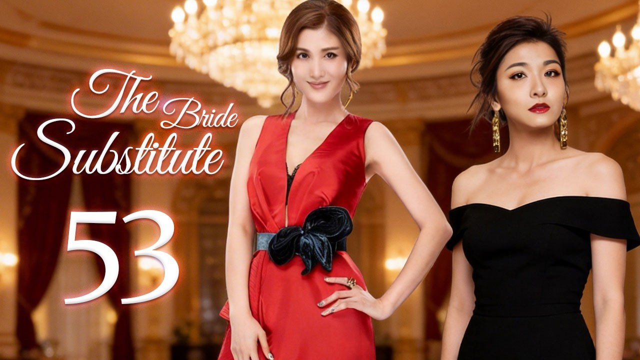 The Substitute Bride 53丨Disfigured in a crash, she replaces her elder sister and marries rich.