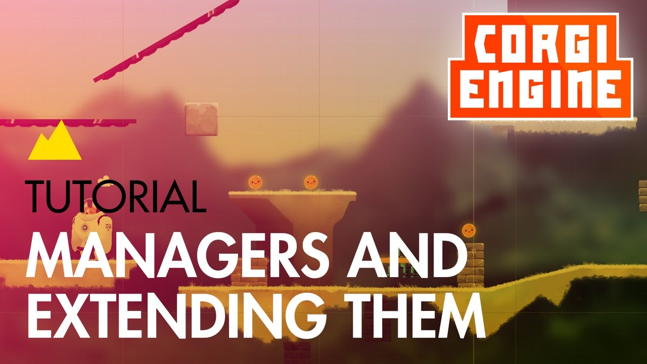 Corgi Engine Tutorial : Managers