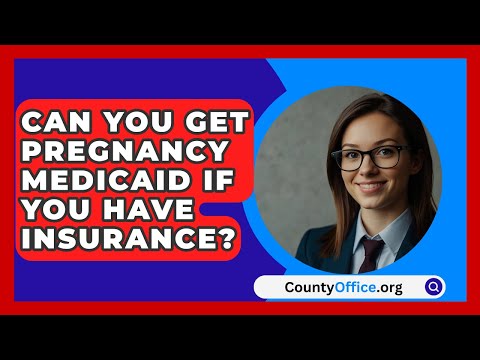 Can You Get Pregnancy Medicaid If You Have Insurance? - CountyOffice.org