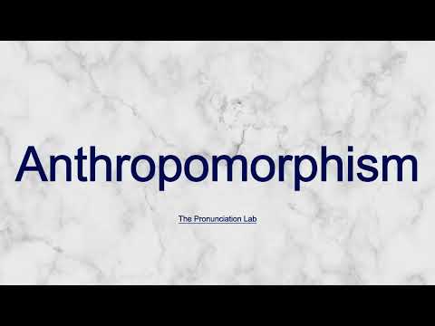 Anthropomorphism Pronunciation: How to Pronounce Anthropomorphism — How to Say It?