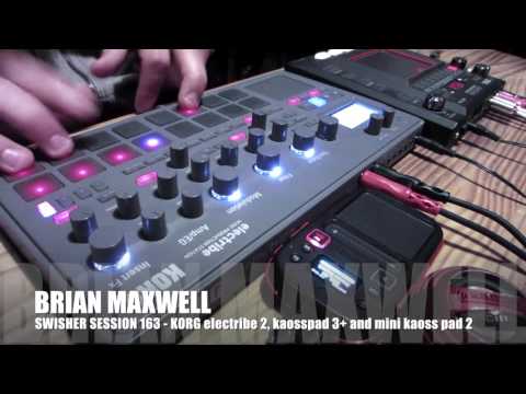 163 - Korg electribe 2, Kaoss Pad 3+ and Mini Kaoss Pad 2 - swisher session 163 - Brian Maxwell