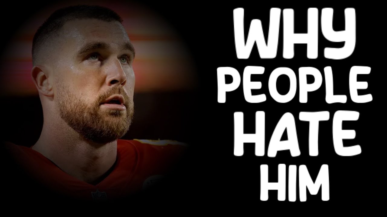 This Is Why People Hate Travis Kelce
