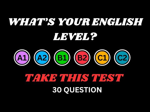 What’s your English level? Take this test!  Learn Your A1, A2, B1, B2, C1, C2 Level Grammar Quiz