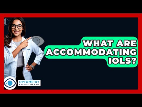 What Are Accommodating IOLs? - Optometry Knowledge Base
