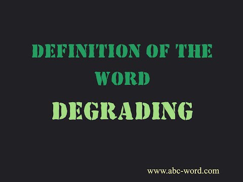 Definition of the word "Degrading"
