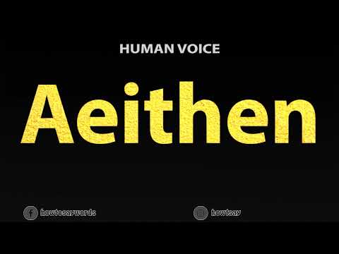 How To Pronounce Aeithen