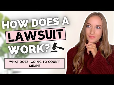 HOW DOES A LAWSUIT WORK? // WHAT DOES “GOING TO COURT” MEAN?
