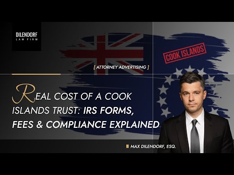 Real Cost of a Cook Islands Trust: IRS Forms, Fees & Compliance Explained