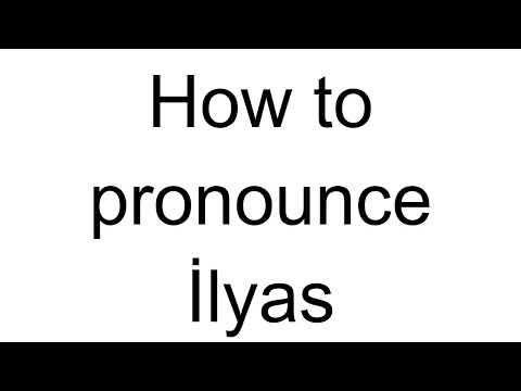 How to Pronounce İlyas (Turkish)