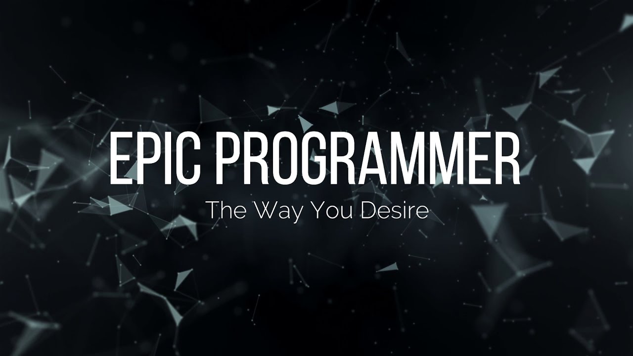 Epic Trailer For Developers - Epic Programmer