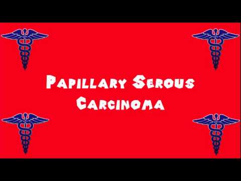 Pronounce Medical Words ― Papillary Serous Carcinoma