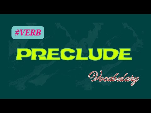 What does 'Preclude' mean?