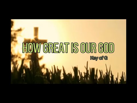 HOW GREAT IS OUR GOD KARAOKE key of G