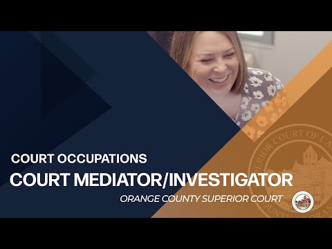Orange County Superior Court - Court Mediator / Investigator
