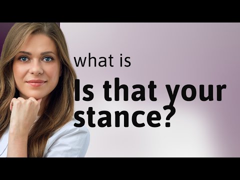Unpacking the Phrase: "Is That Your Stance?"