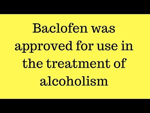 Baclofen was approved for use in the treatment of alcoholism