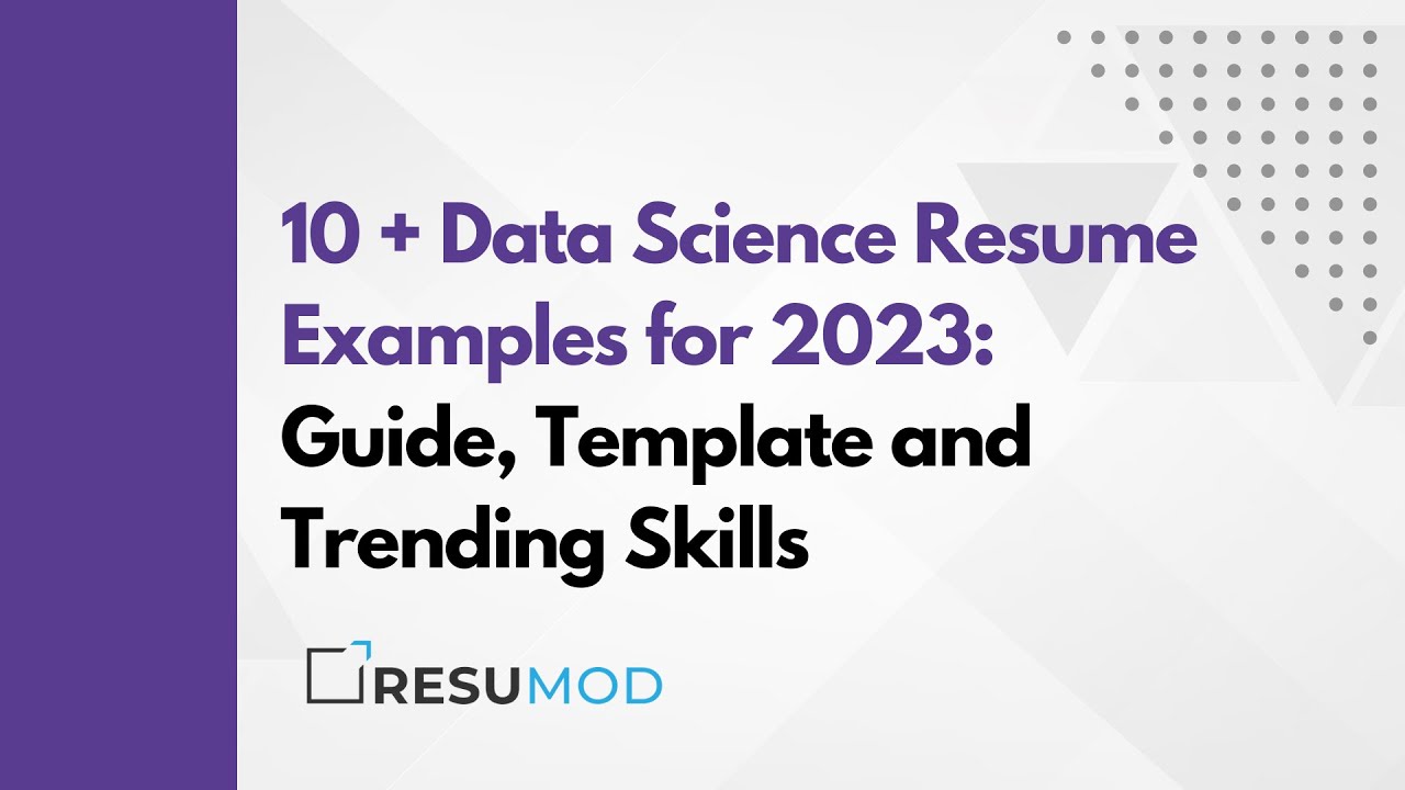 10 + Data Science Resume Examples for 2023: Guide, Template and Trending Skills
