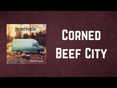 Mark Knopfler - Corned Beef City (Lyrics)