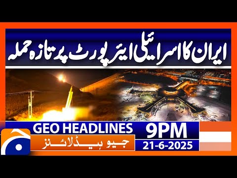 Geo News Headlines 9 PM - 21st June 2025