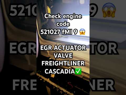 Fixed - Check engine code #521027 fMI 9 😱EGR #ACTUATOR VALVE #FREIGHTLINER #CASCADIA ✅ #howto #diy