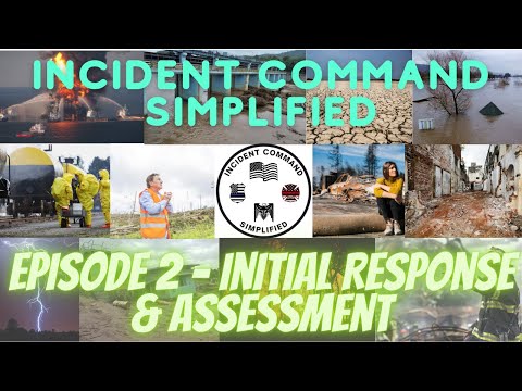 Incident Command Simplified - Episode 2 Initial Response & Assessment