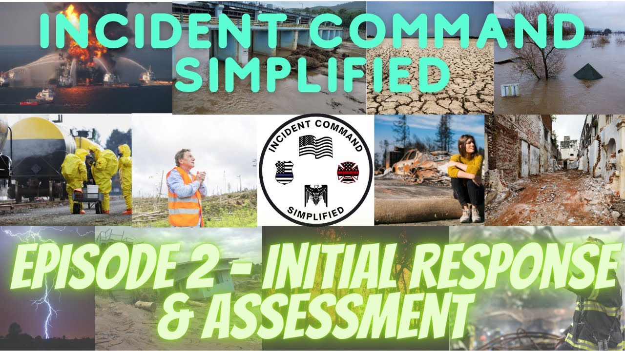 Incident Command Simplified - Episode 2 Initial Response & Assessment