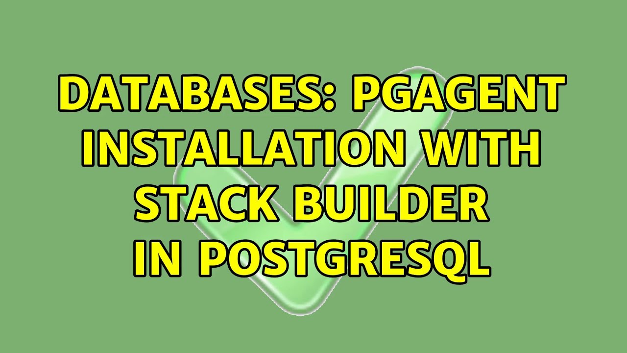 Databases: pgAgent installation with Stack Builder in PostgreSQL