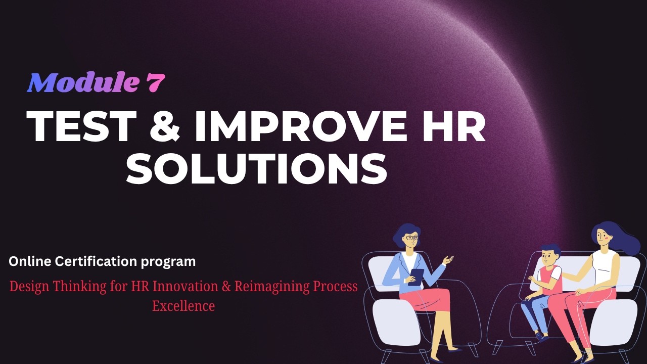 Module 7 : Test & Improve HR Solutions