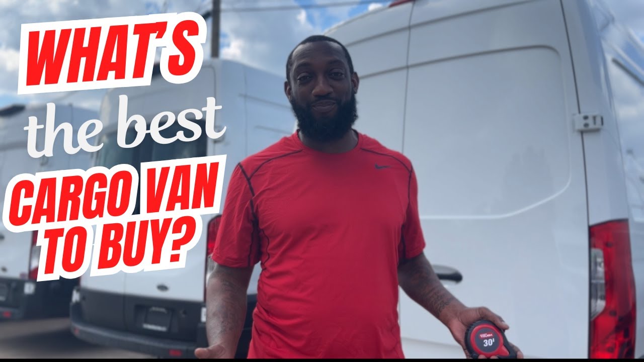 WHAT'S THE BEST CARGO VAN TO BUY | CARGO VAN BUSINESS
