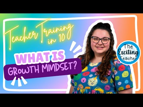 What Is Growth Mindset and Why Should We Teach Children About It? | Exciting Teacher Training in 10